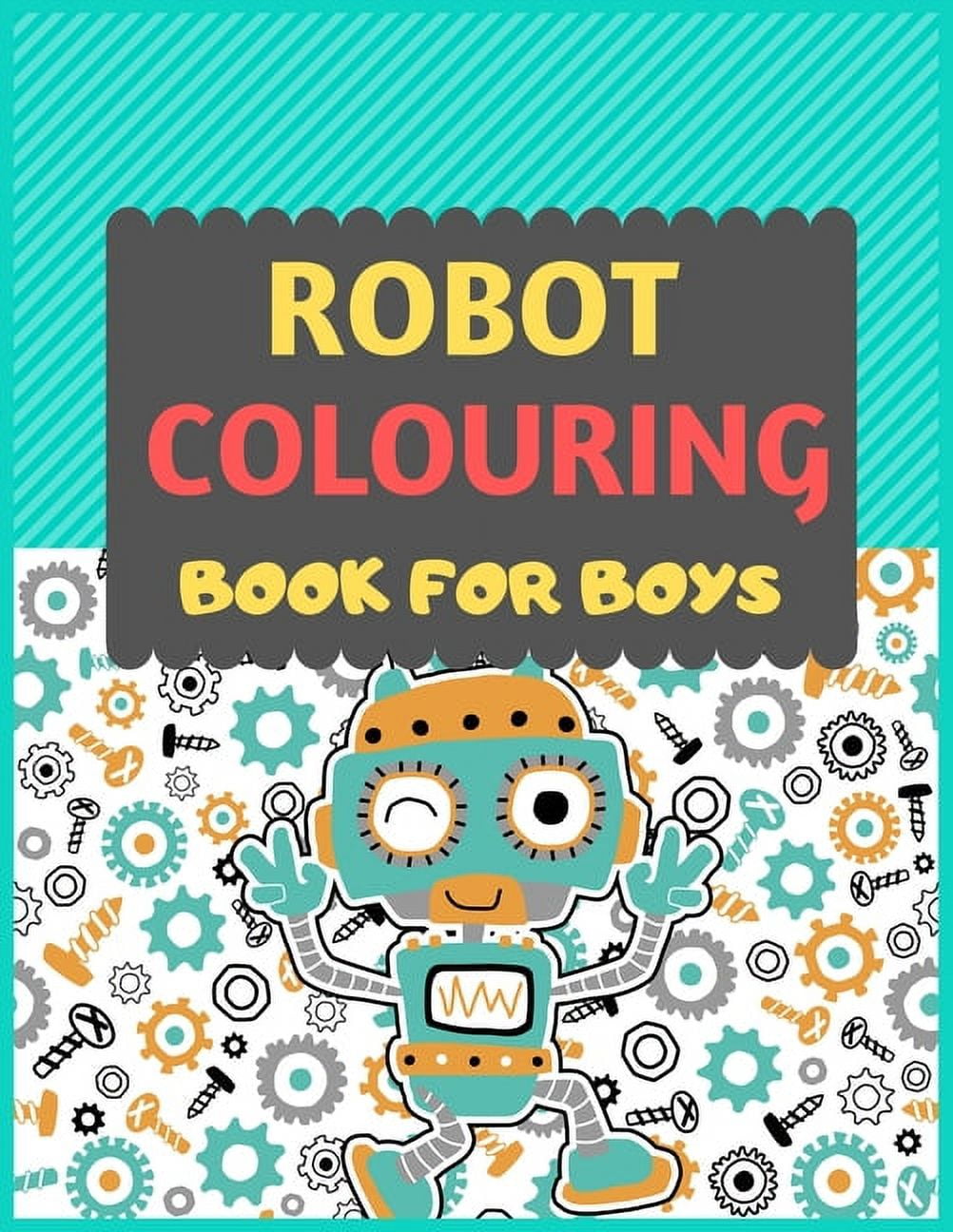 Robot Colouring Book For Boys: A robot colouring activity book for kids ...