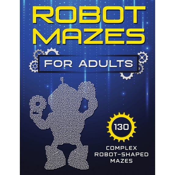 Robot Mazes For Adults : 130 Complex Robot-Shaped Mazes (Paperback ...