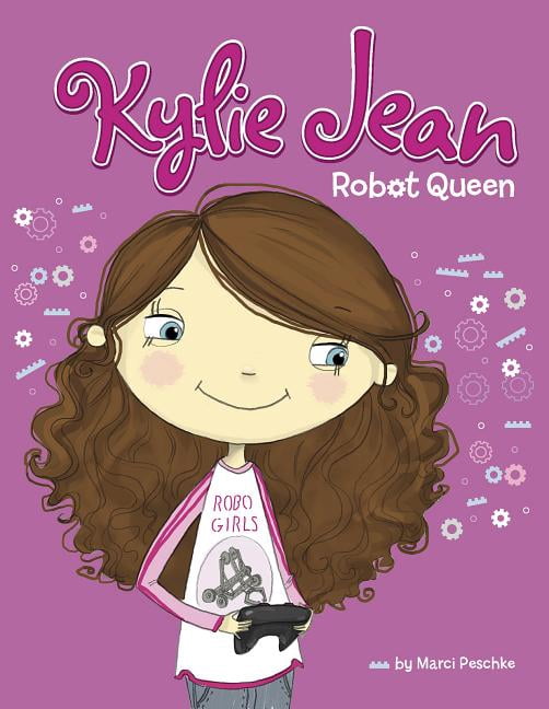 Robot Queen Kylie Jean Hardcover 1515829340 9781515829348 Marci Peschke ...