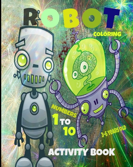 Robot coloring activity book numbers 1 to 10 3-6 years old: numbers 1 ...