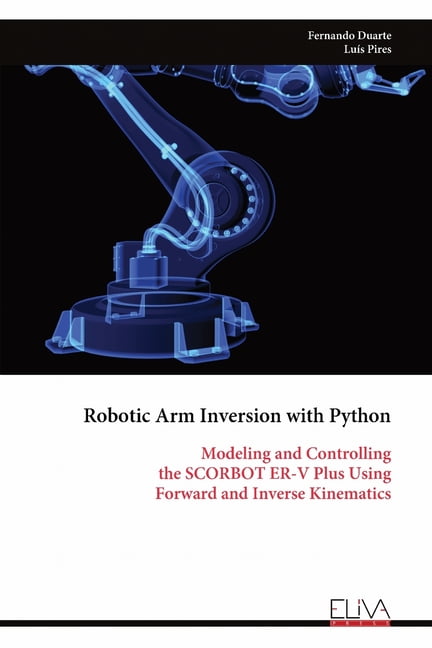 Robotic Arm Inversion with Python: Modeling and Controlling the SCORBOT ER-V Plus Using Forward ...