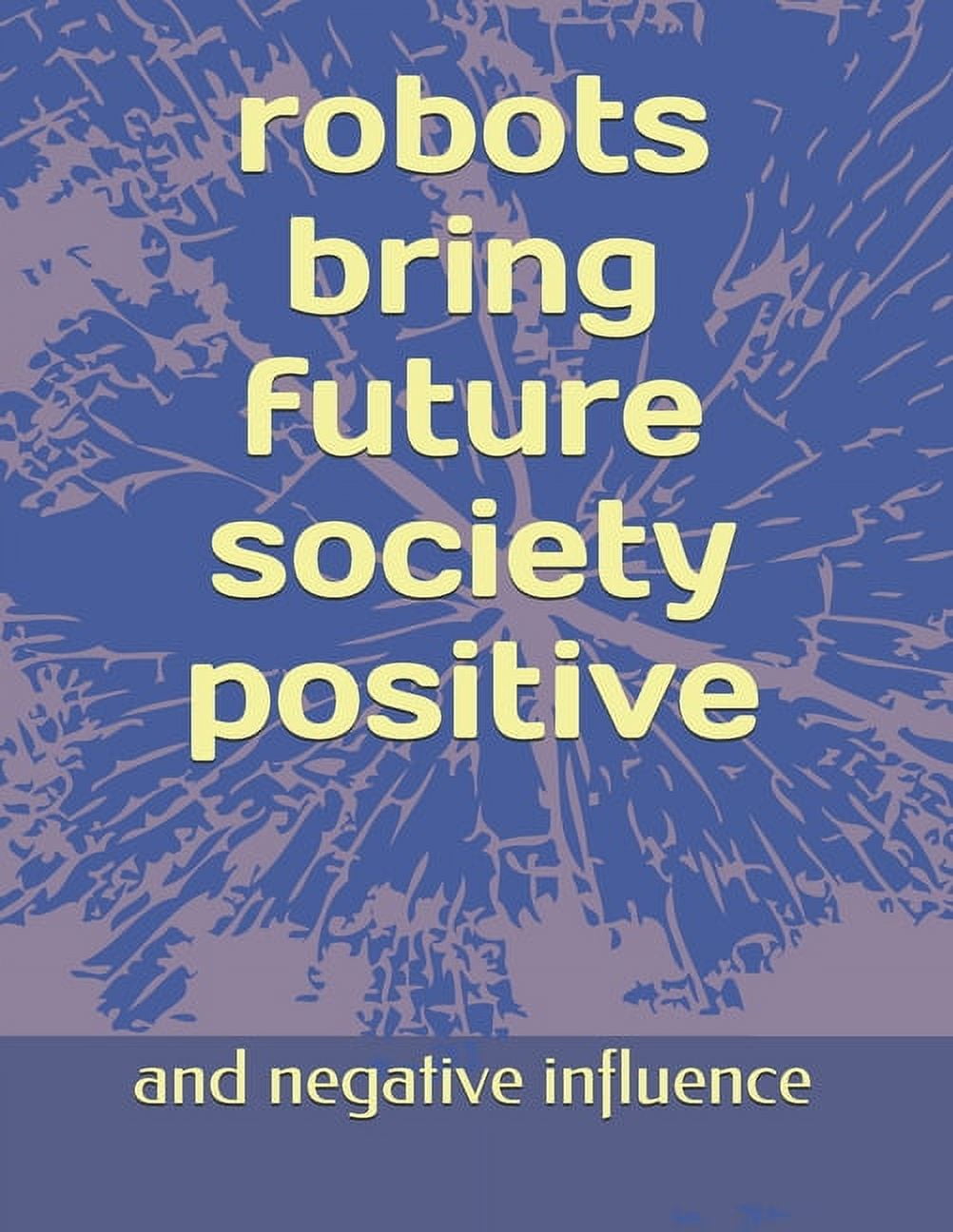 Robotic Social Influence: Robots Brings Future Social Positive and ...