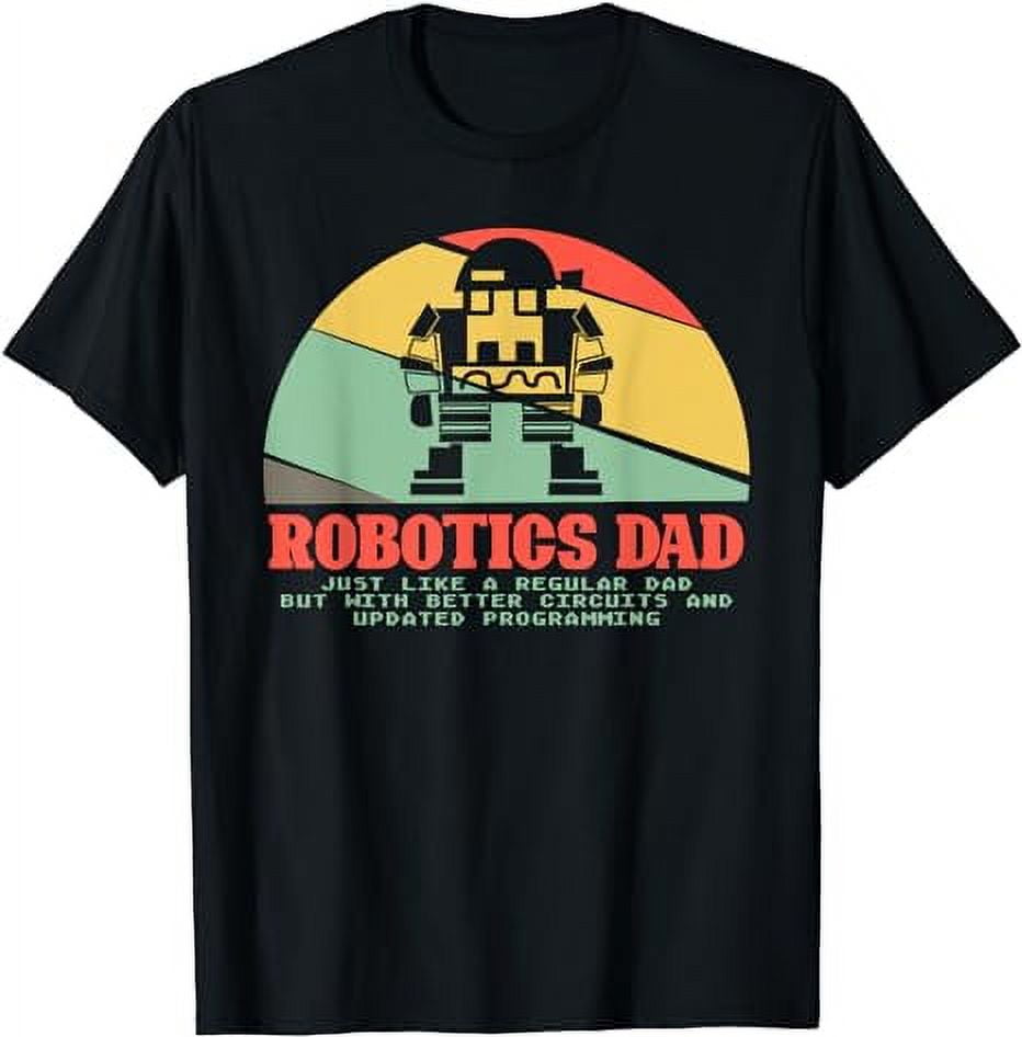 Robotics Dad AI Robot Engineering Engineers Father's Day T-Shirt ...