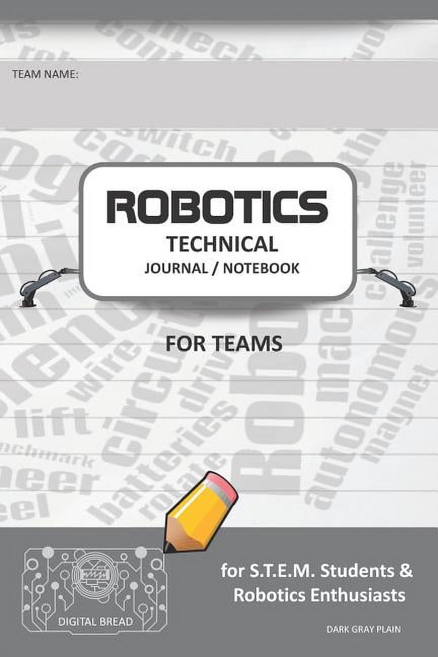 Robotics Technical Journal Notebook for Teams - For Stem Students & Robotics Enthusiasts: Build ...