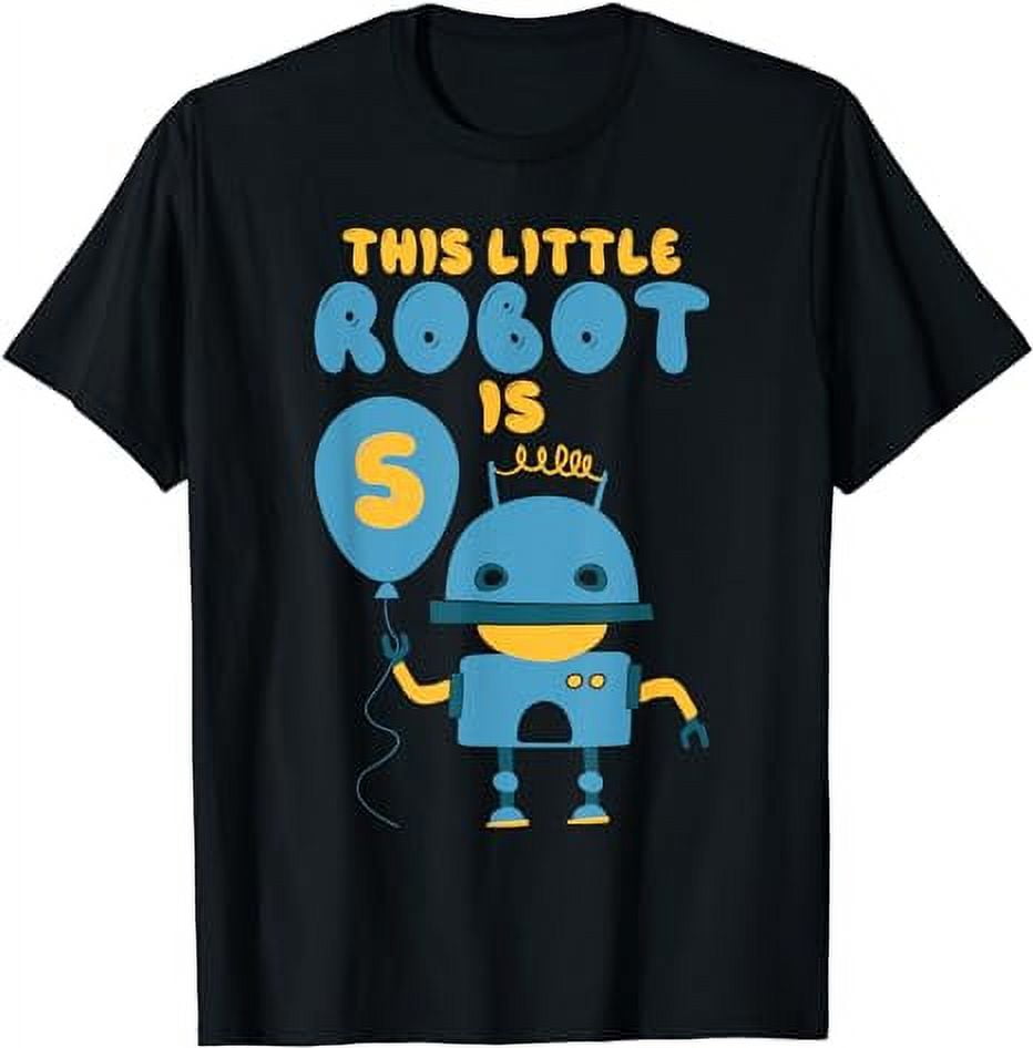 Robotics This little Robot is 5 Birthday T-Shirt - Walmart.com