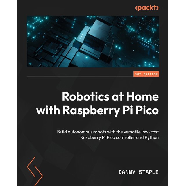 Robotics at Home with Raspberry Pi Pico: Build autonomous robots with ...