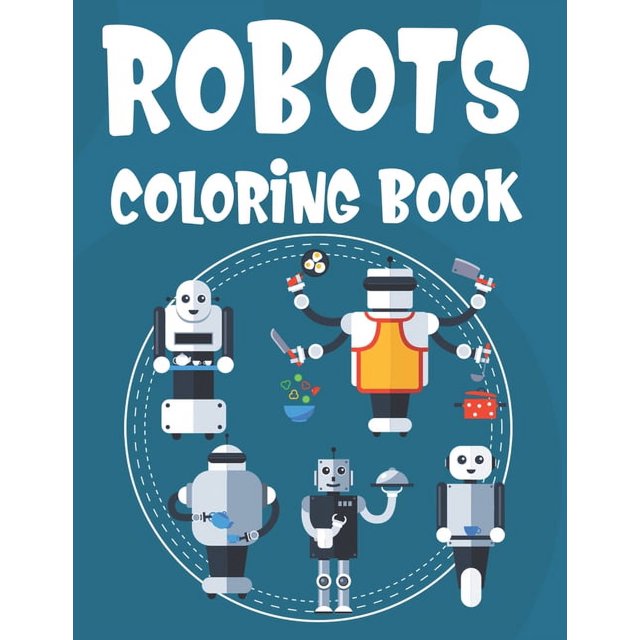 Robots Coloring Book : Fantastic Robot Illustrations And Designs To ...