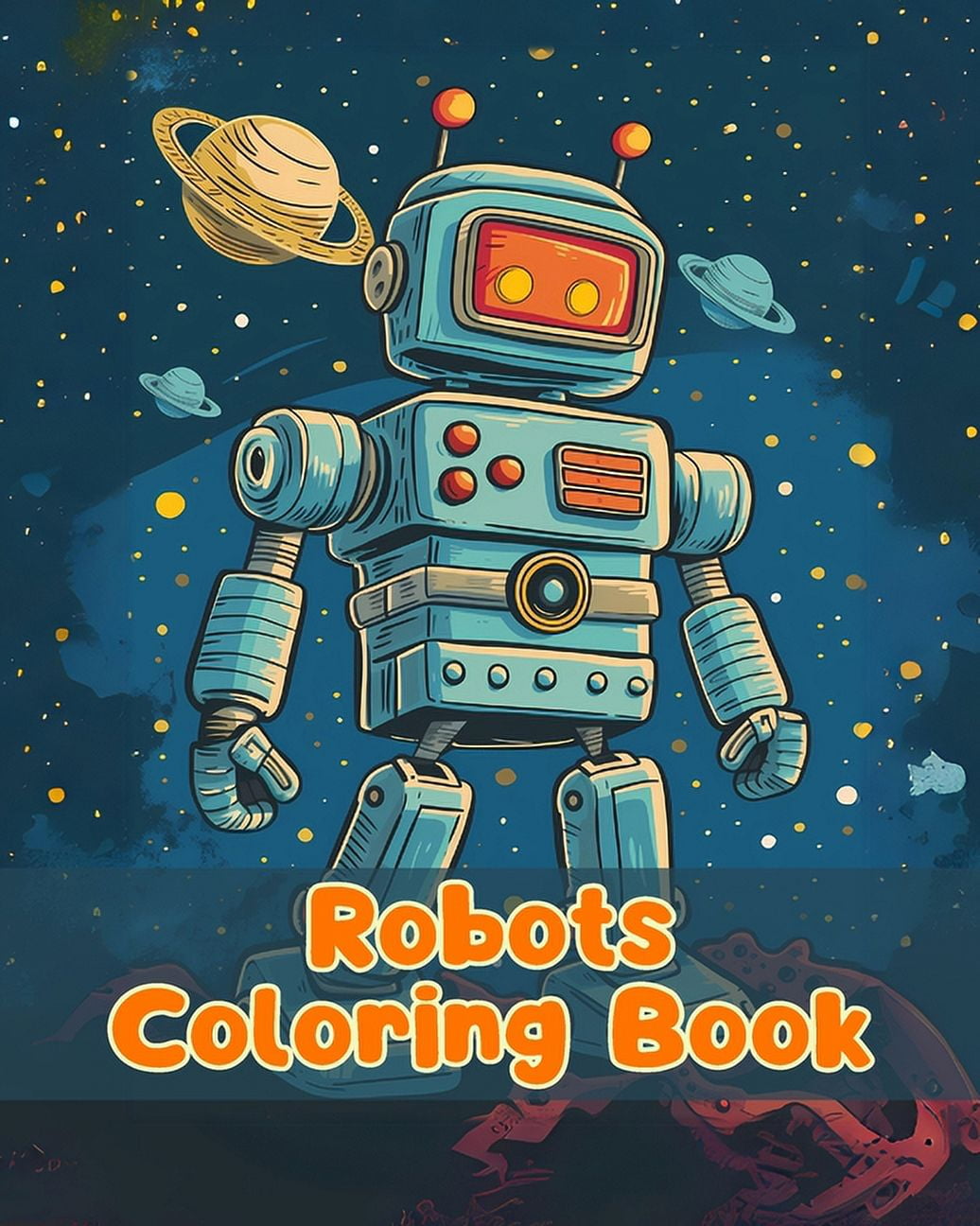 Robots Coloring Book: Simple Robots Coloring Pages For Kids Ages 1-3 ...
