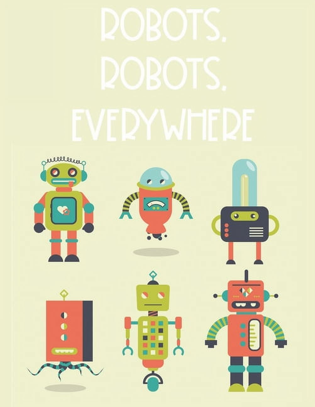 Robots, Robots, Everywhere: Coloring And Tracing Activity Book For Boys ...