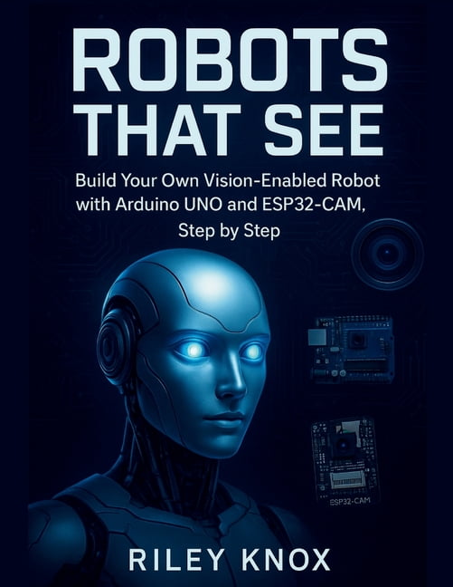 Code Without Limits: The Riley Knox Prog Robots That See: Build Your ...