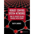 Robust Control System Networks: How to Achieve Reliable Control After ...