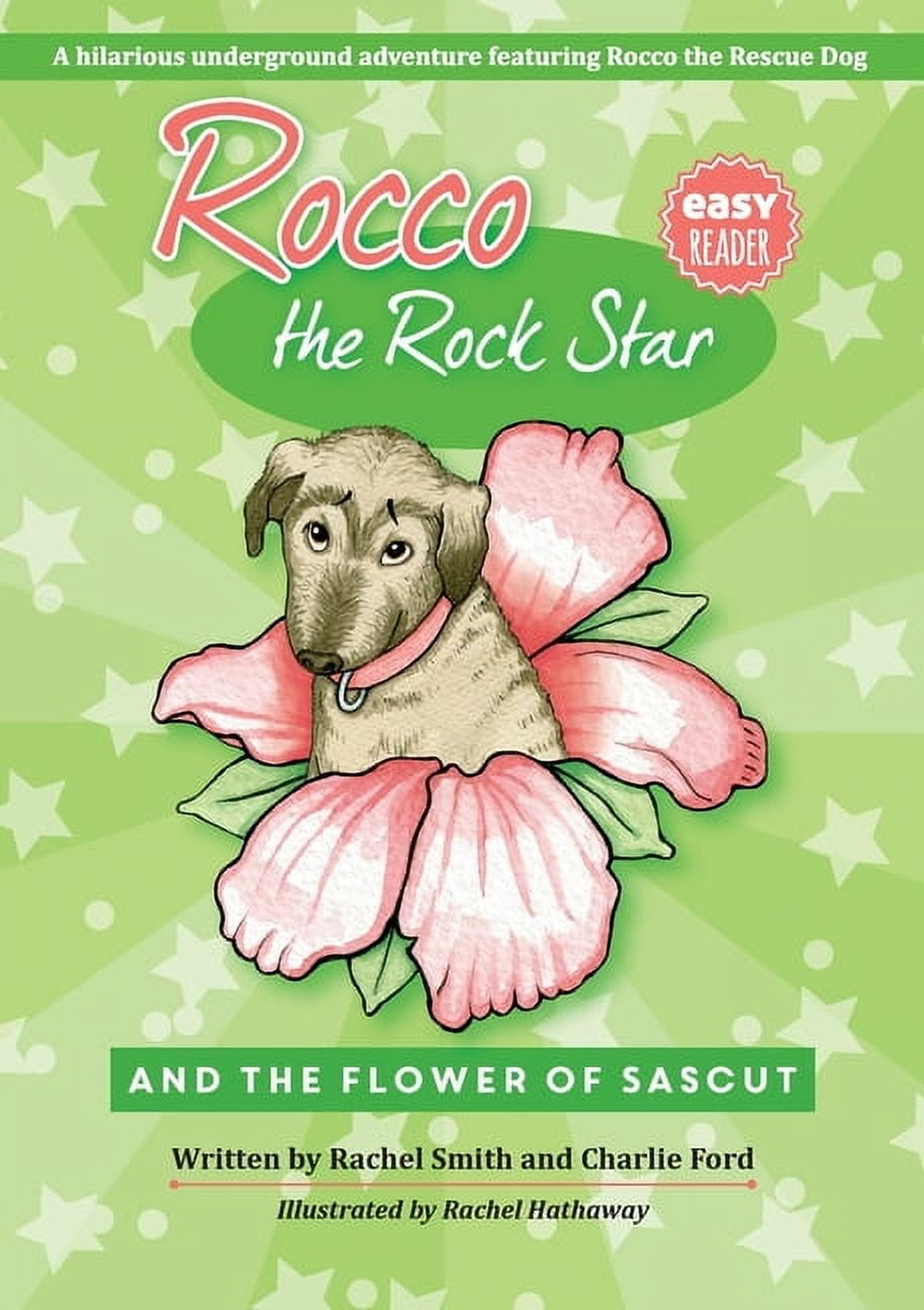 Rocco the Rock Star : Rocco the Rock Star and the Flower of Sascut ...