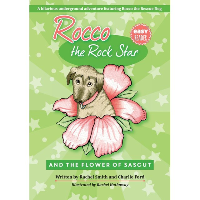 Rocco the Rock Star : Rocco the Rock Star and the Flower of Sascut ...