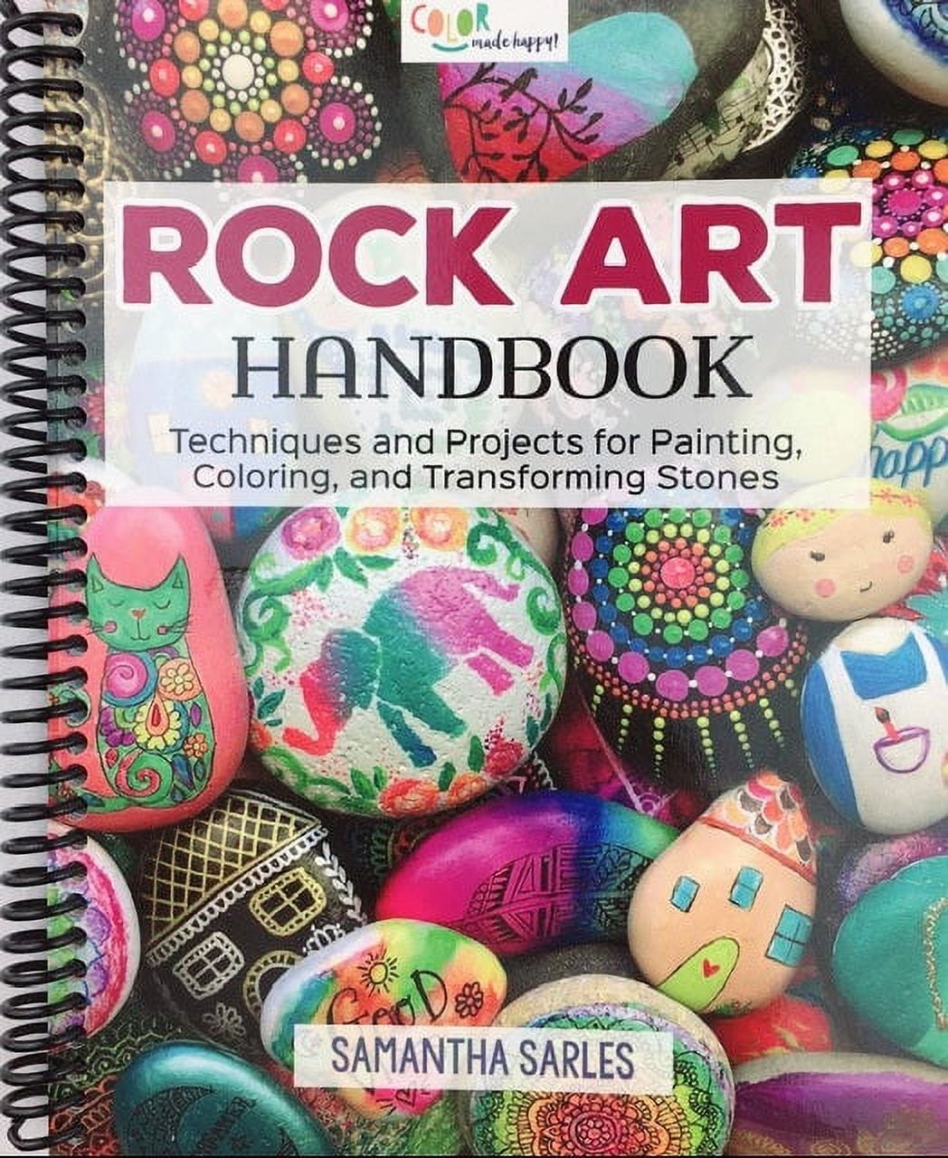 Rock Art Handbook: Techniques and Projects for Painting, Coloring, and Transforming Stones ...
