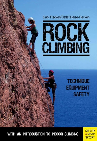Rock Climbing : Technique / Equipment / Safety, With an Introduction to ...