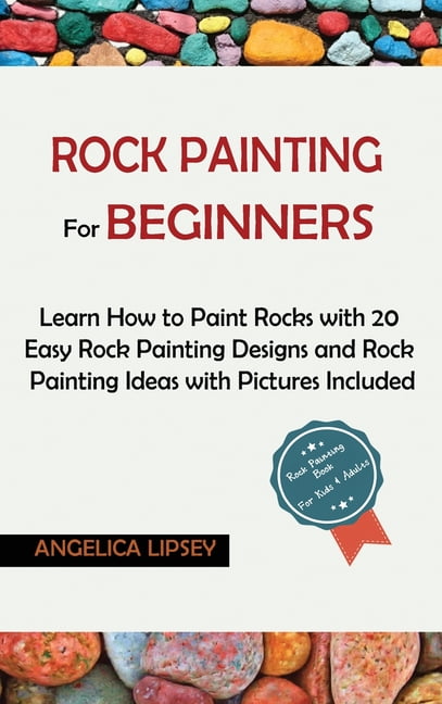 Rock Painting for Beginners: Learn How to Paint Rocks with 20 Easy Rock ...