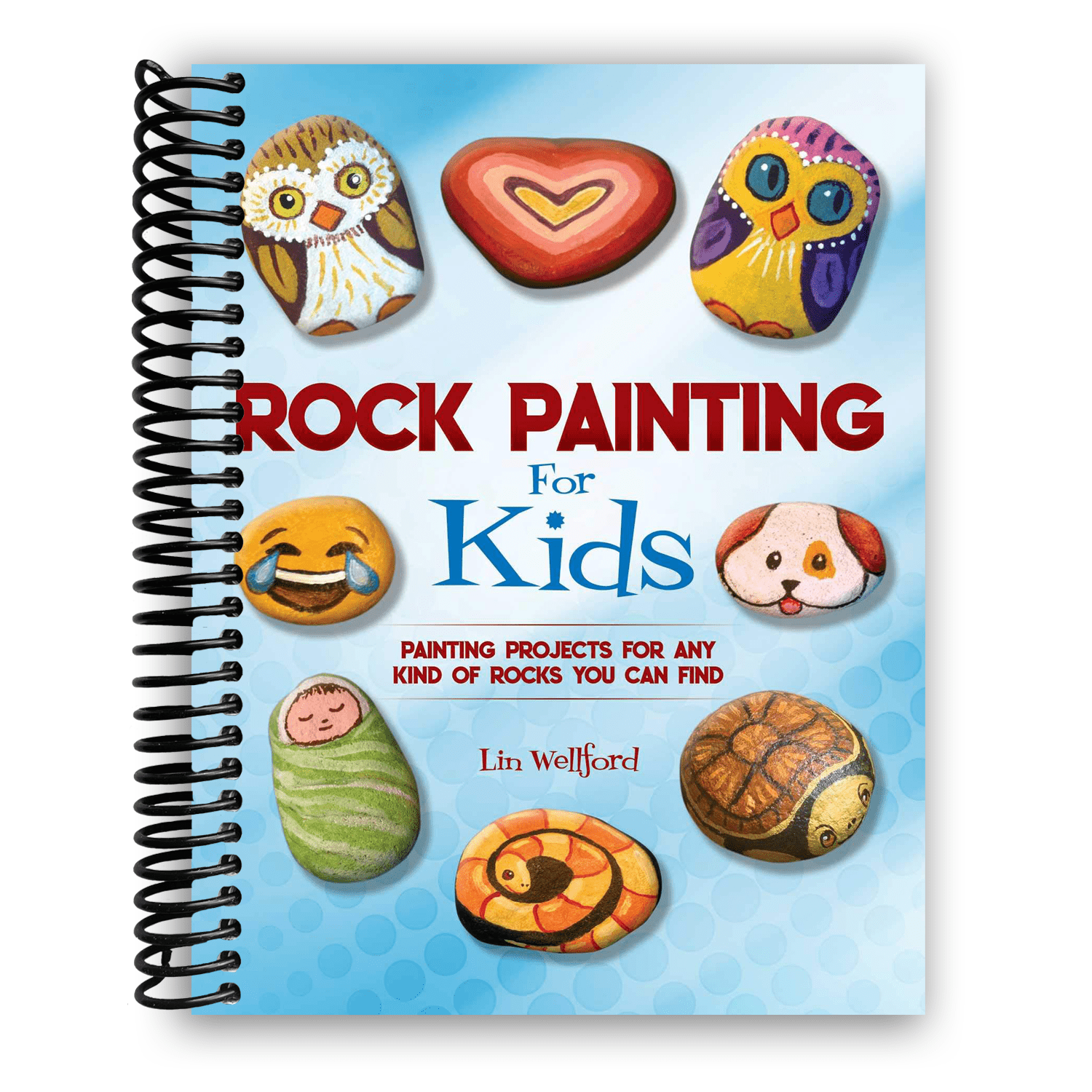 Rock Painting for Kids: Painting Projects for Rocks of Any Kind You Can ...