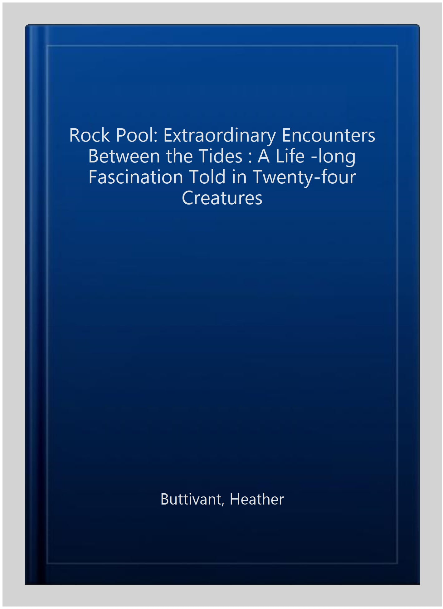 Rock Pool: Extraordinary Encounters Between the Tides : A Life -long ...
