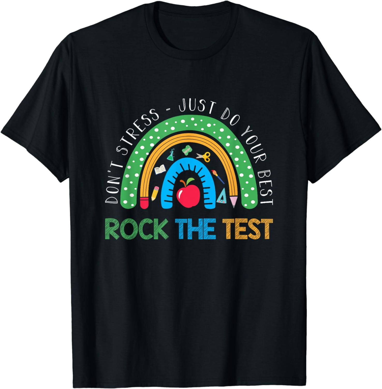 Rock The Test Don't Stress Just Do Your Best Teacher Rainbow T-Shirt ...