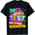 Rock The Test Dont Stress Testing Day Teachers Students Cotton T-Shirt ...