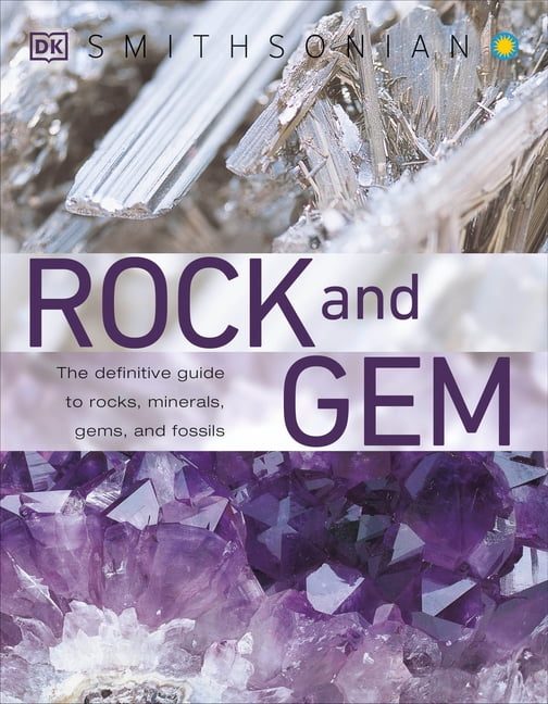Rock and Gem: The Definitive Guide to Rocks, Minerals, Gemstones, and ...