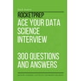 RocketPrep Ace Your Data Science Interview 300 Practice Questions and ...