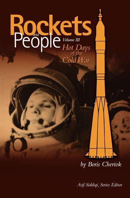 Rockets and People, Volume III: Hot Days of the Cold War (NASA History ...