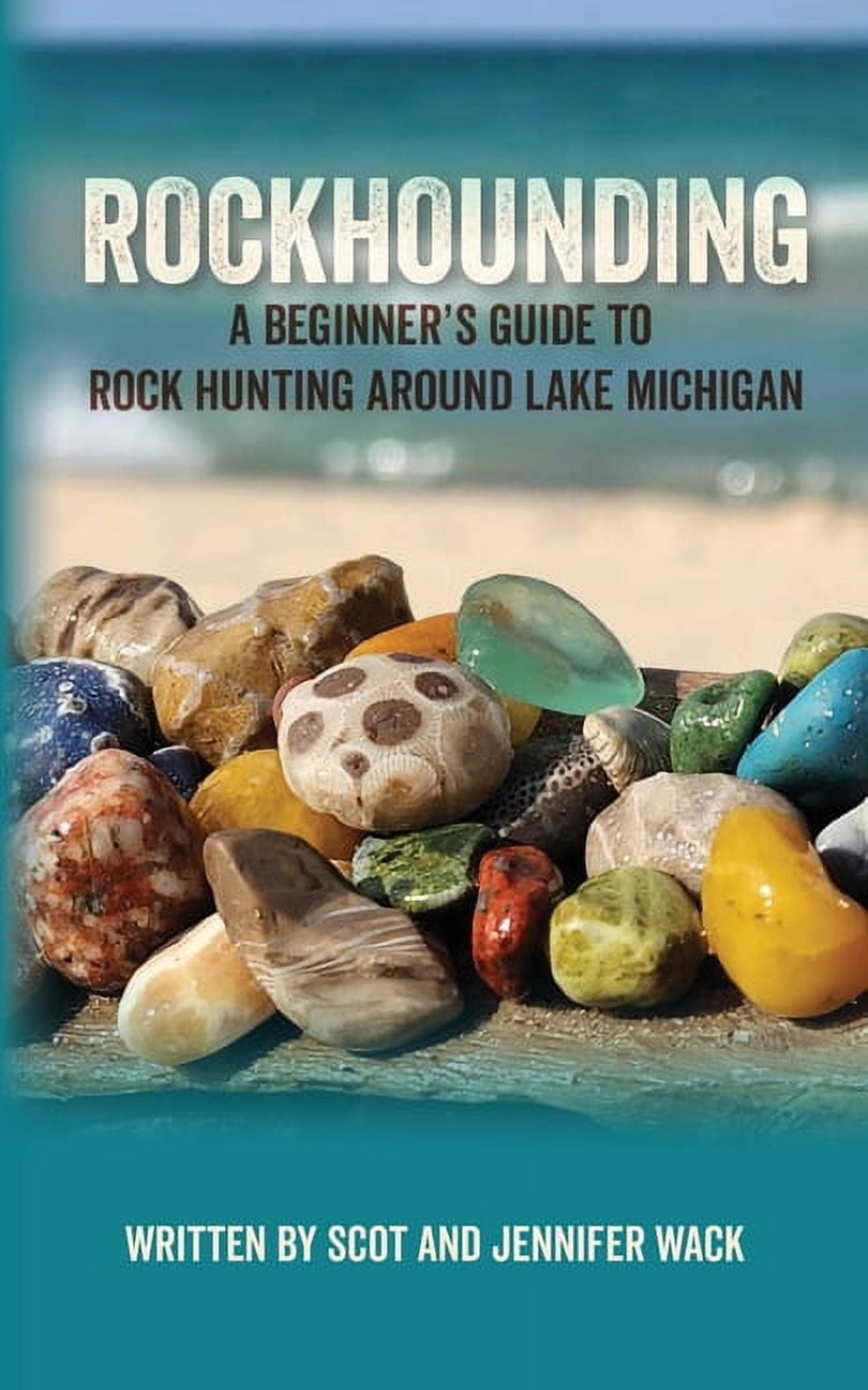 Rockhounding: A Beginner's Guide to Rock Hunting Around Lake Michigan ...
