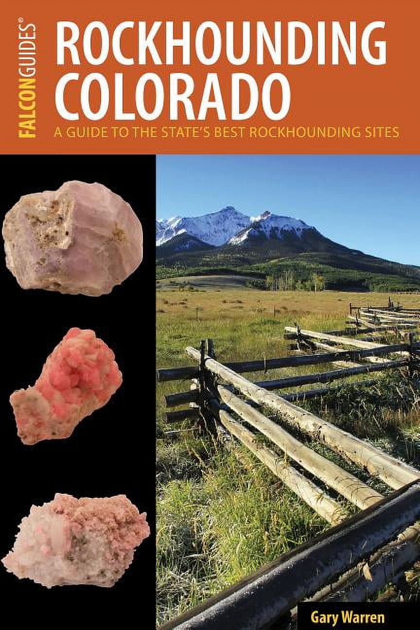 Rockhounding Series: Rockhounding Colorado : A Guide to the State's ...