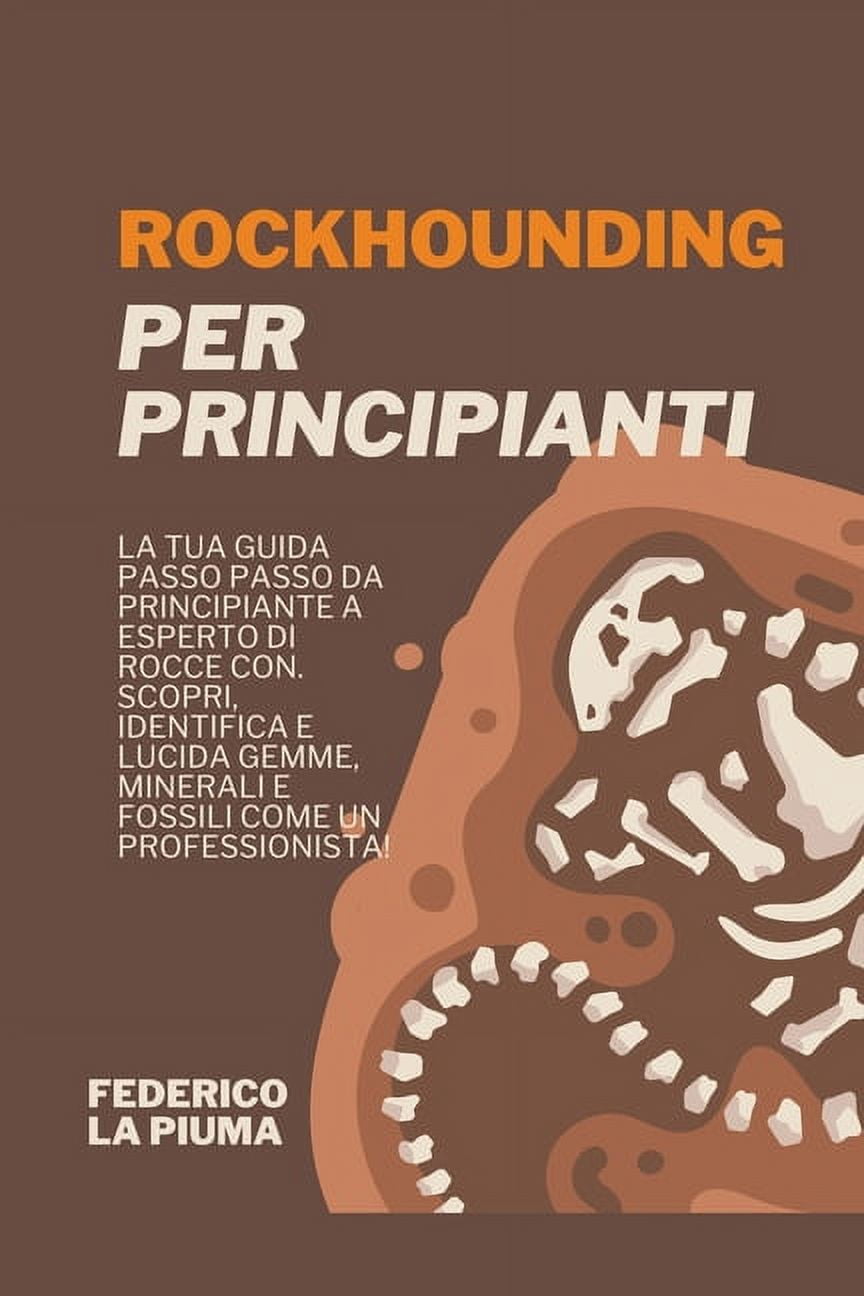 Rockhounding per Principianti: La tua Guida Passo Passo da Principiante ...