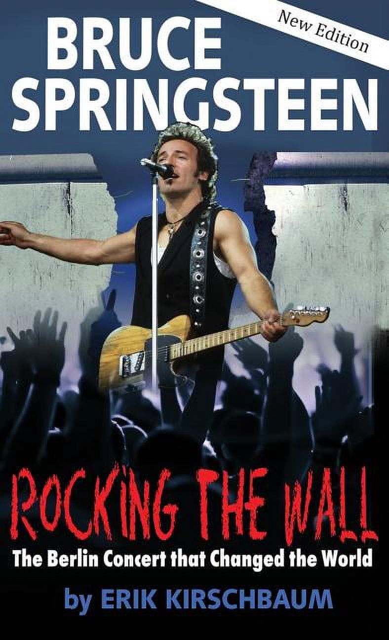 Rocking the Wall. Bruce Springsteen: The Berlin Concert That Changed ...