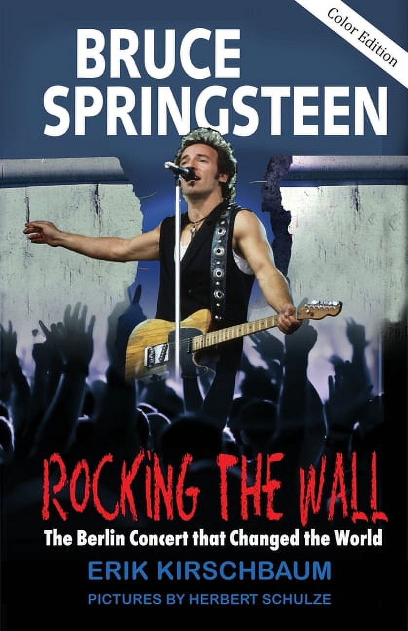Rocking The Wall: Bruce Springsteen: The Berlin Concert That Changed ...