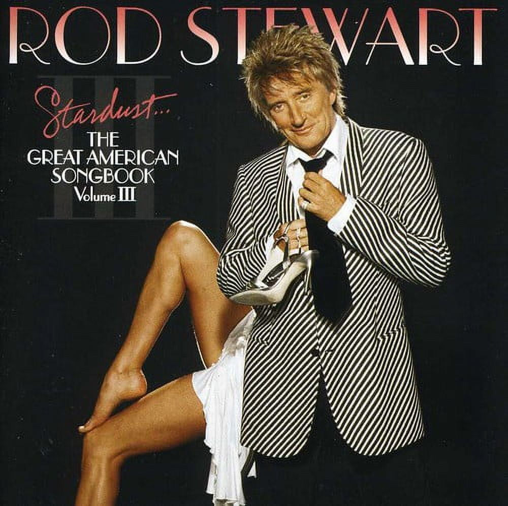 Rod Stewart - Stardust: The Great American Songbook, Vol. III - Music ...