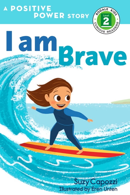 Rodale Kids Curious Readers/Level 2 I Am Brave: A Positive Power Story ...