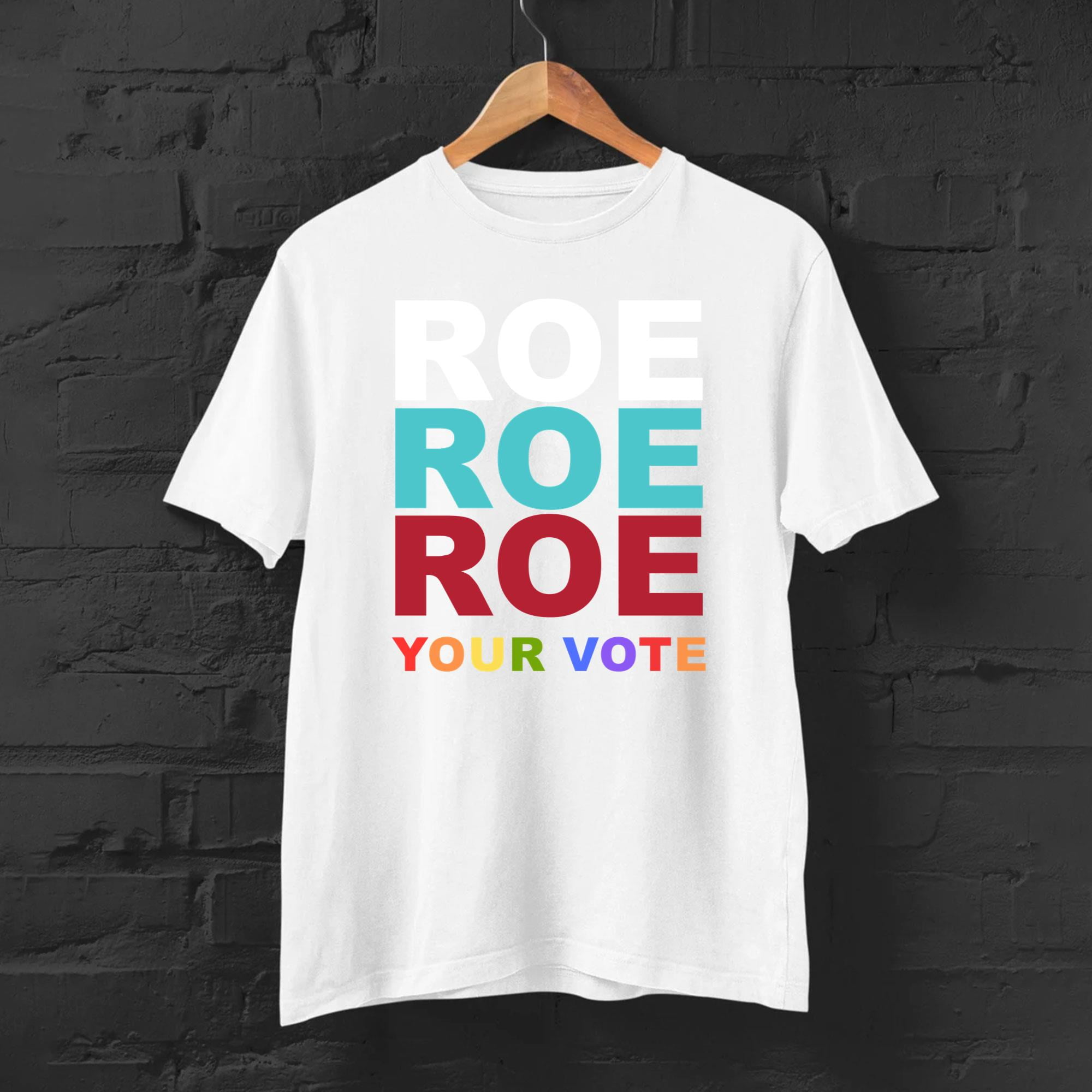Roe V Wade, Make your Vote Count T-Shirt, Political Election Shirt ...