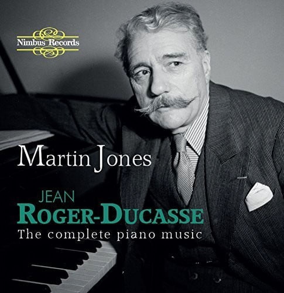 Roger-Ducasse / Jones,Martin - Complete Piano Music - Music ...