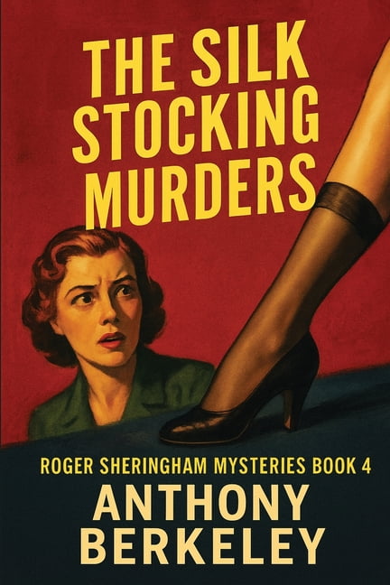 Roger Sheringham Mysteries The Silk Stocking Murders, Book 4 ...