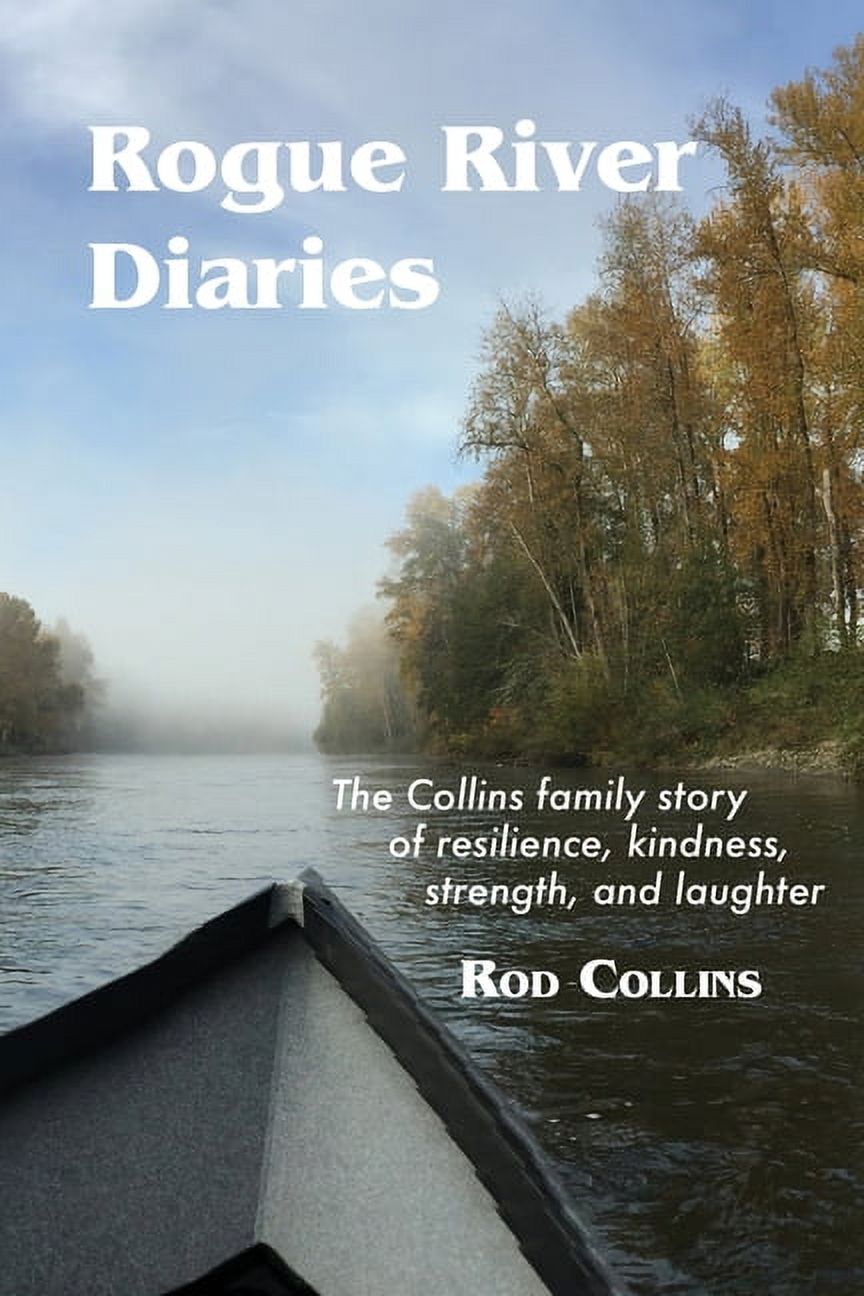 Rogue River Diaries: The Collins family story of resilience, kindness ...