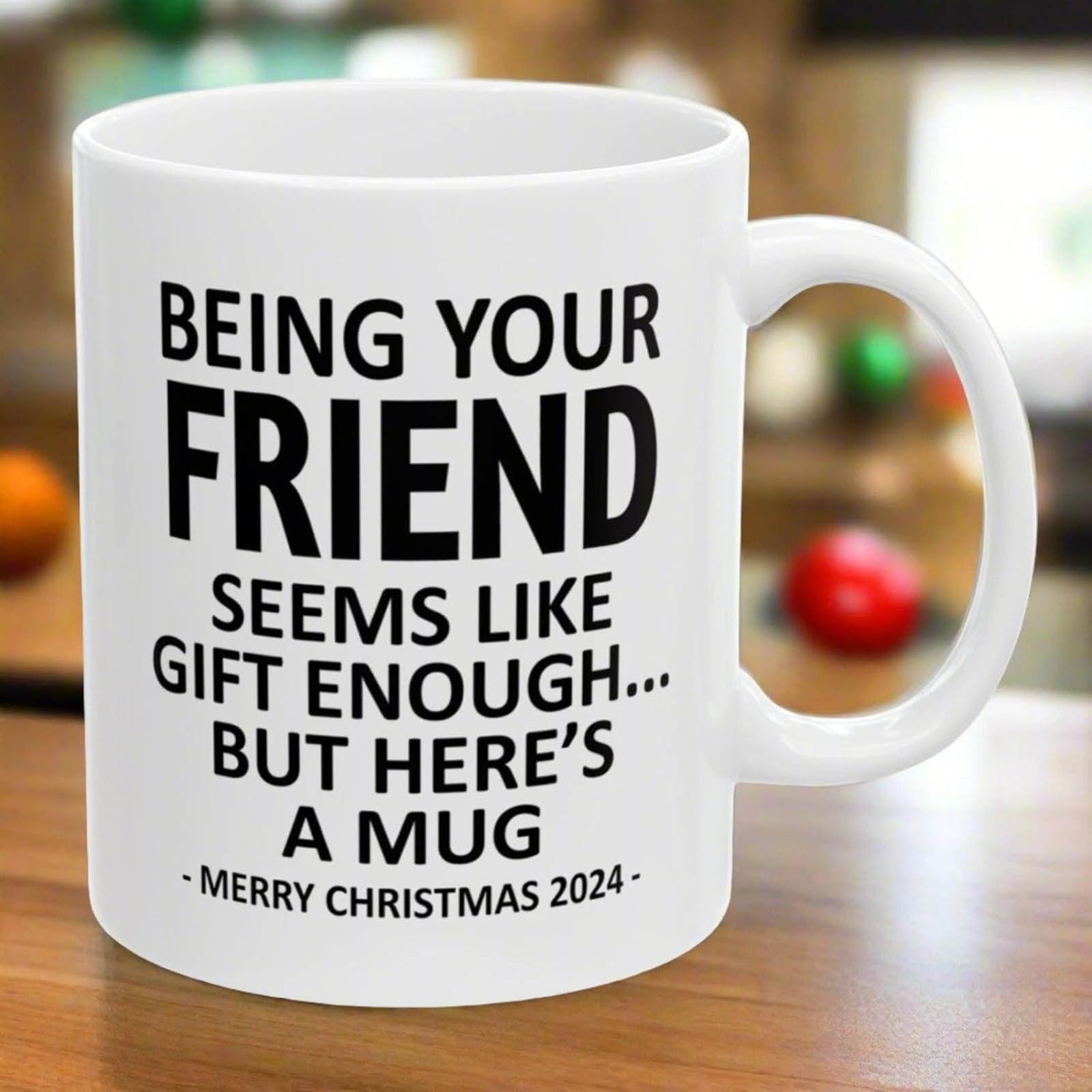 Being Your Friend Seems Like Gift Enough But Here's A Mug Tea Mugs Gift ...