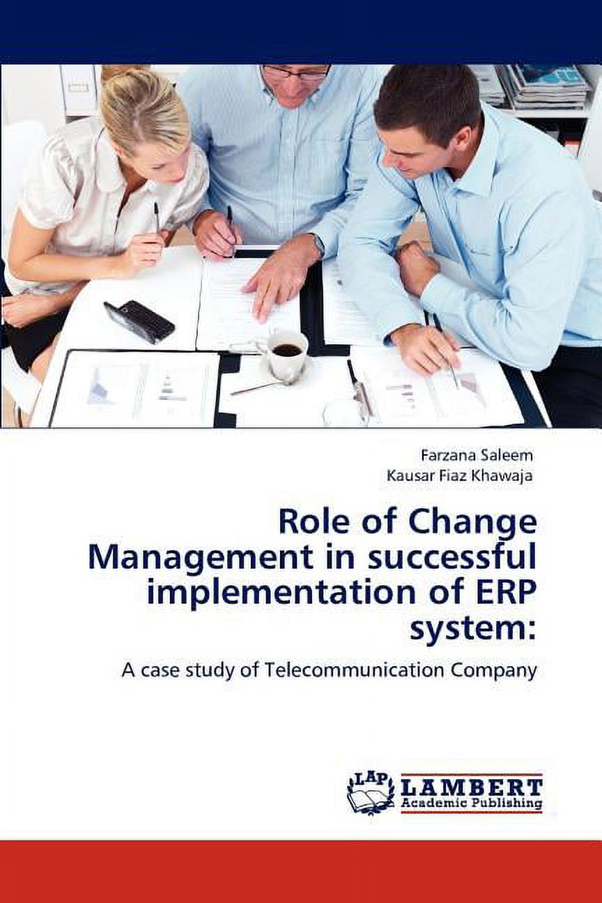 Role of Change Management in successful implementation of ERP system ...