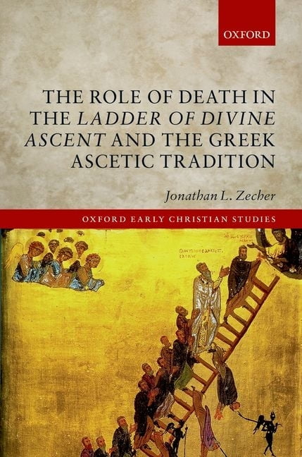 Role of Death in the Ladder of Divine Ascent and the Greek Ascetic ...