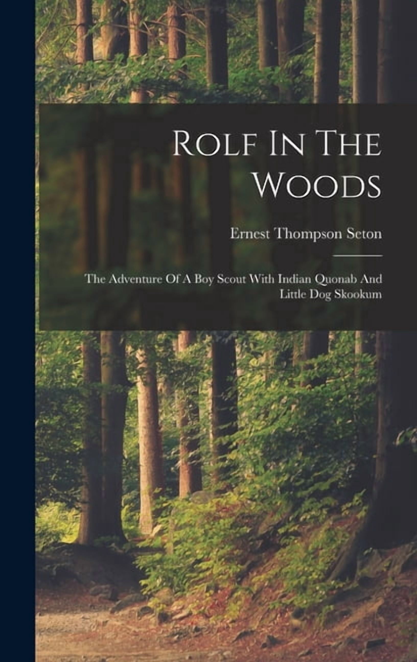 Rolf In The Woods; The Adventure Of A Boy Scout With Indian Quonab And ...
