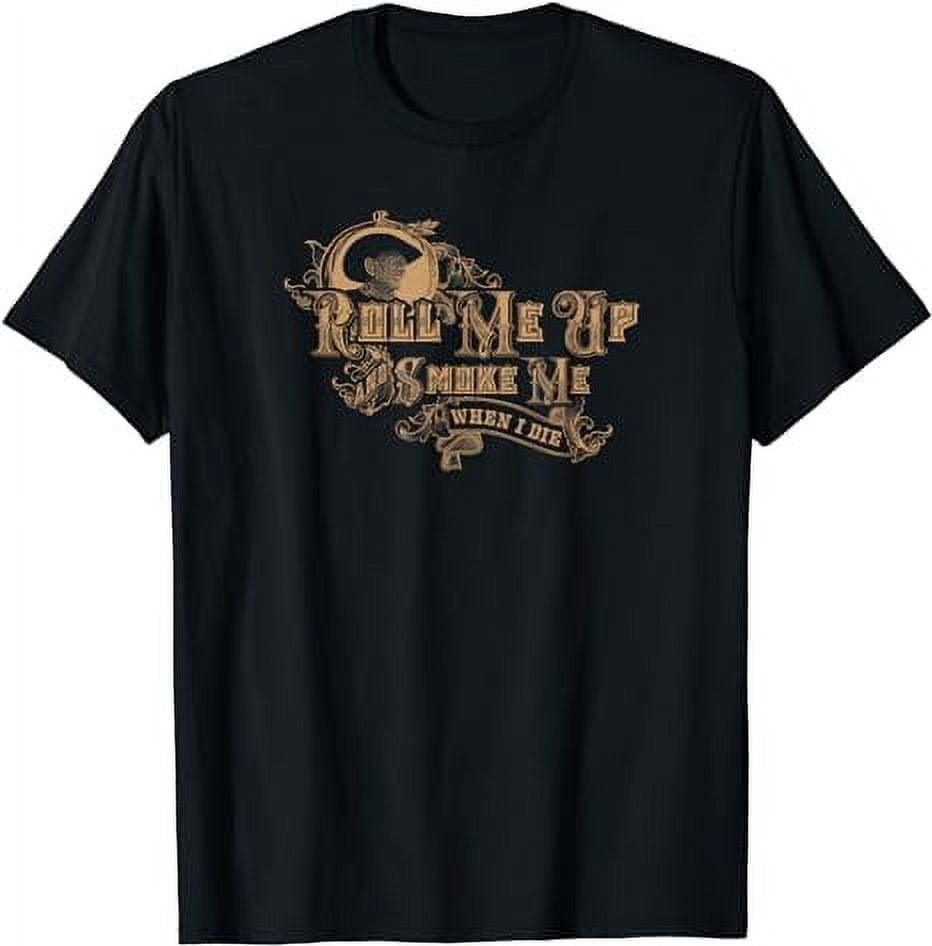 Roll Me Up and Smoke Me Tee - Walmart.com