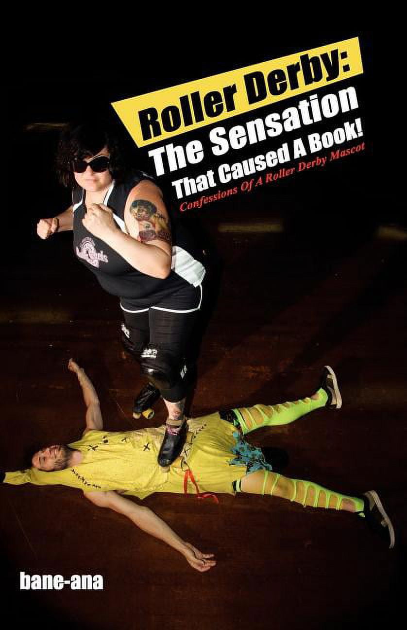 Roller Derby: The Sensation That Caused a Book!: Confessions of a ...