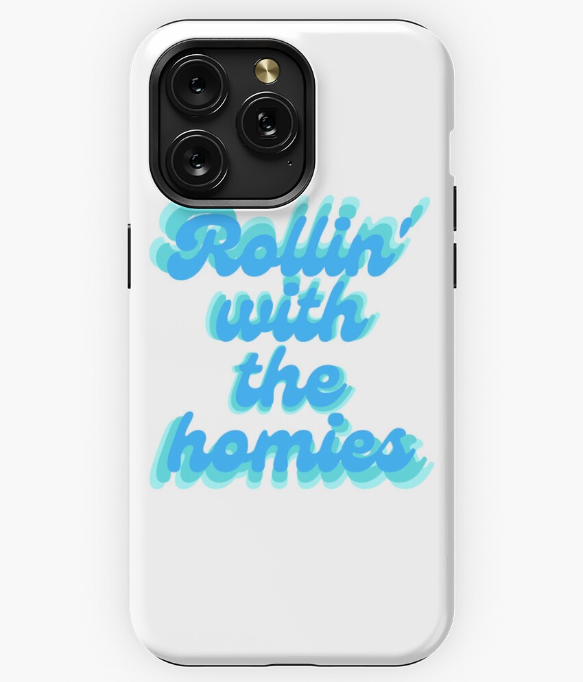Rollin' with the Homies Classic 90s Movie Quote A1892 Phone Case for ...