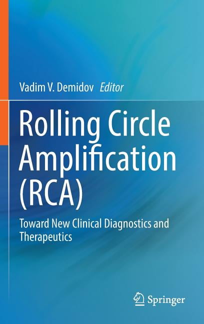 Rolling Circle Amplification (Rca): Toward New Clinical Diagnostics and ...