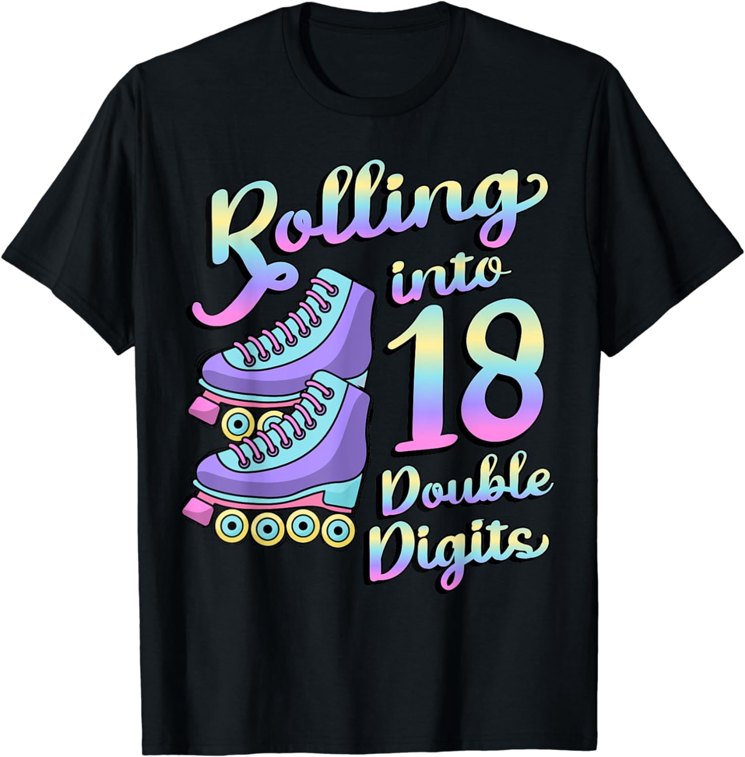 Rolling Into 18 Double Digits Roller Skates 18th Birthday Cotton T ...
