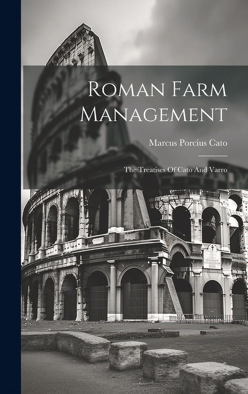 Roman Farm Management: The Treatises Of Cato And Varro (Hardcover ...