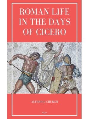 Roman Life in the Days of Cicero : Sketches drawn from his letters and ...