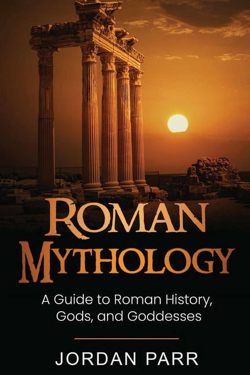 Roman Mythology: A Guide to Roman History, Gods, and Goddesses ...